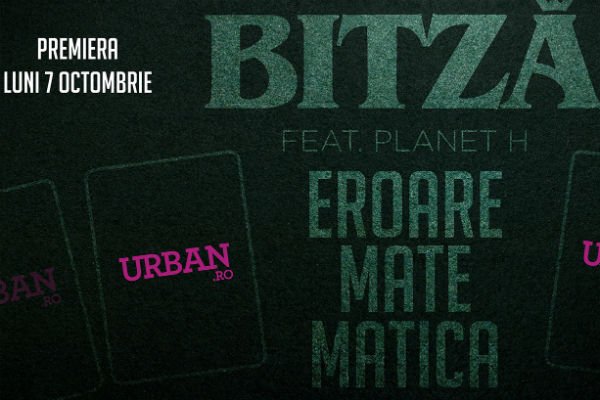 Bitza si Planet H lanseaza videoclipul "Eroare matematica" diseara pe ...