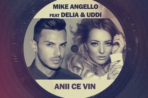 Mike Angello feat. Delia & Uddi - Anii ce vin (premiera)